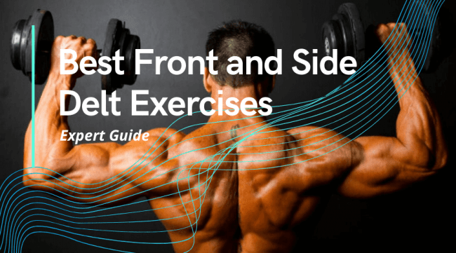 Best Front and Side Delt Exercises - Expert Guide & Routine